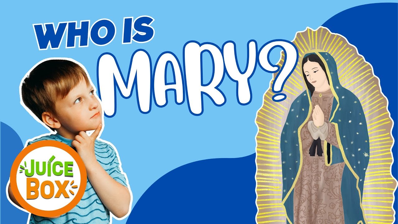 Who Is Mary? | Stories of our Blessed Mother Mary