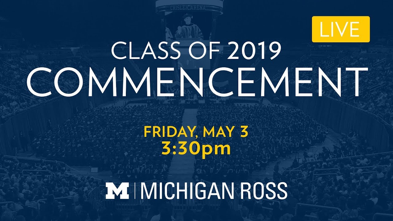 Michigan Ross Commencement Ceremony - Class of 2019