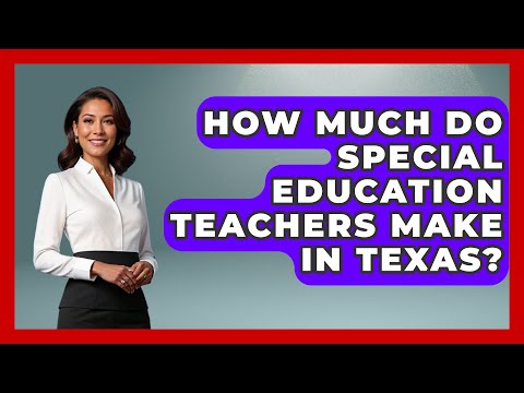How Much Do Special Education Teachers Make In Texas? - Childhood Education Zone