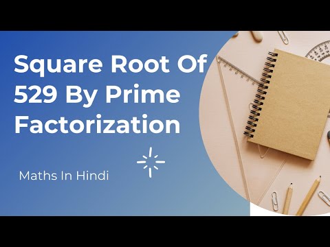 Square Root Of 529 By Prime Factorization