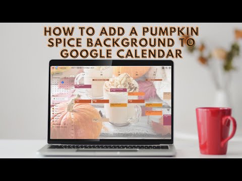 How to Add a Pumpkin Spice Background to Google Calendar | Tutorial