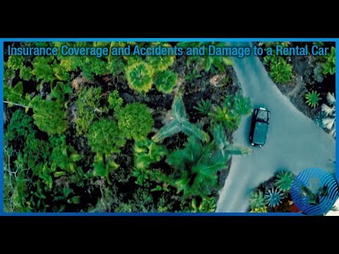 Insurance Coverage and Accidents and Damage to a Rental Car