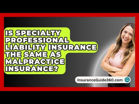 Is Specialty Professional Liability Insurance The Same As Malpractice Insurance?