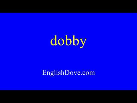 How to pronounce dobby in American English