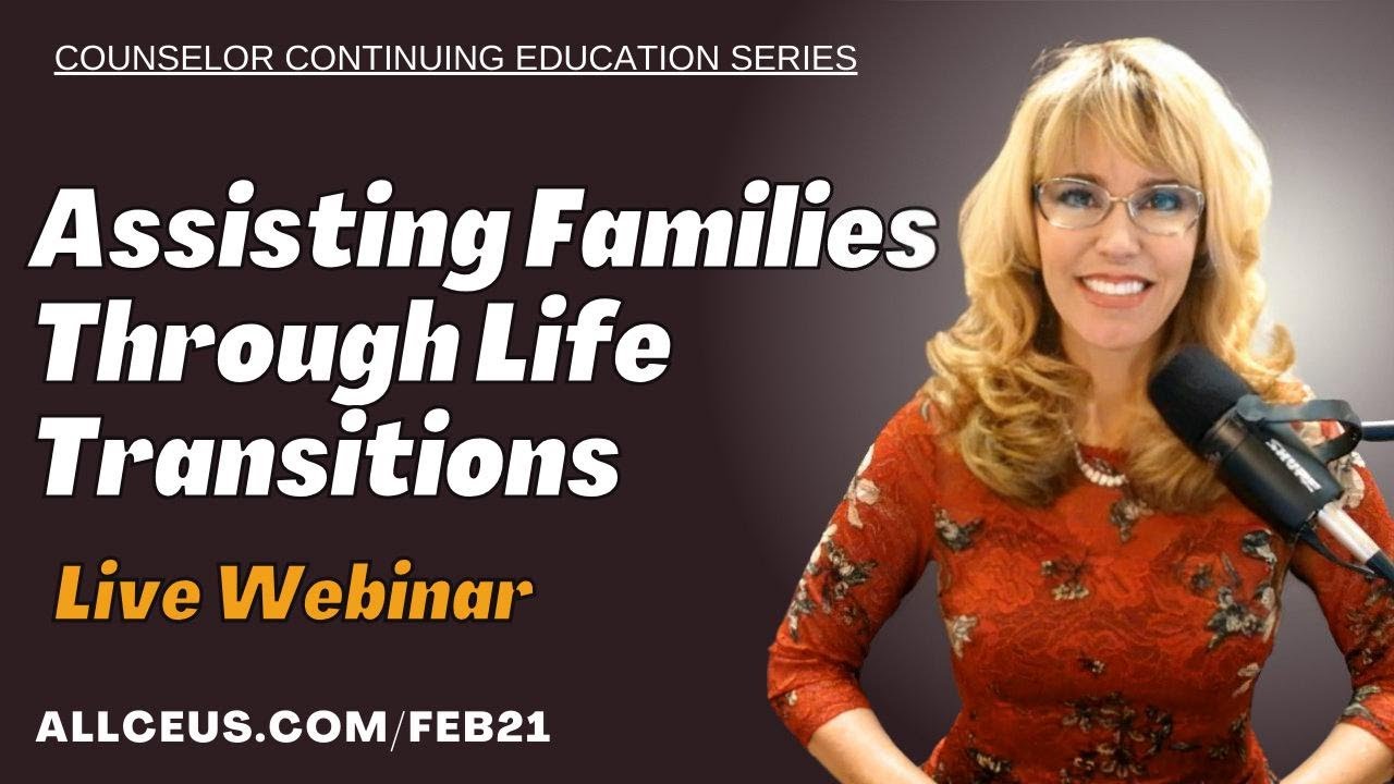 Assisting Families Through Life Changes | Counselling Techniques