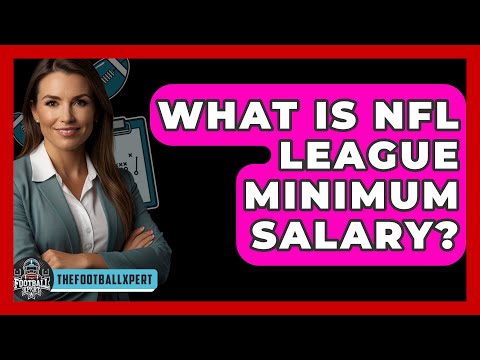 What Is NFL League Minimum Salary? - The Football Xpert