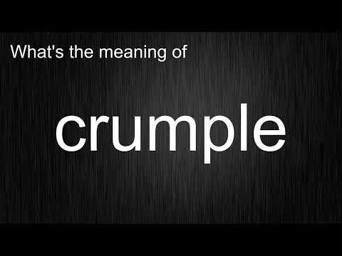 What's the meaning of "crumple", How to pronounce crumple?