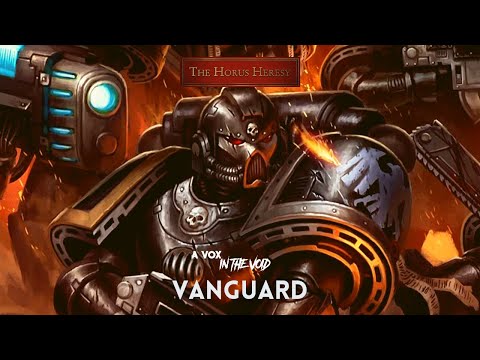 "VANGUARD" || UNOFFICIAL HORUS HERESY AUDIO || NARRATED BY A VOX IN THE VOID
