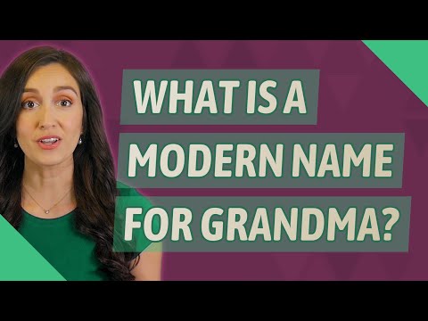 What is a modern name for Grandma?