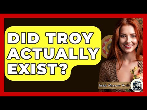 Did Troy Actually Exist? - Inside Museum Walls