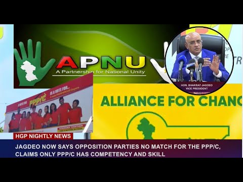 JAGDEO NOW SAYS OPPOSITION PARTIES NO MATCH FOR THE PPP/C, CLAIMS ONLY PPP/C HAS COMPETENCY & SKILL