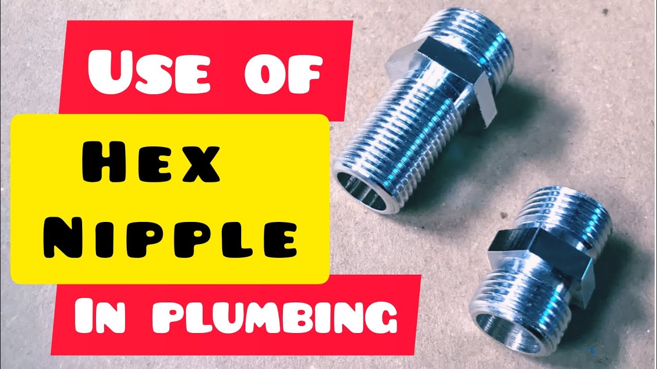 Hex nipple / use of hex nipple / hex nipple pipe fitting / plumbing hex nipple full information