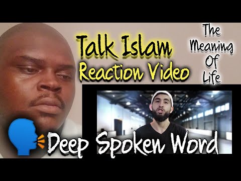 THE MEANING OF LIFE BY TALK ISLAM | MUSLIM SPOKEN WORD | POWERFUL MESSAGE | REACTION VIDEO
