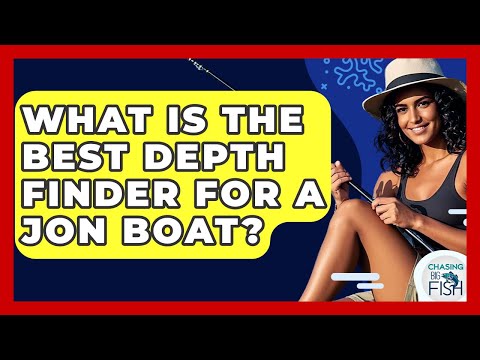What Is The Best Depth Finder For A Jon Boat? - Chasing Big Fish