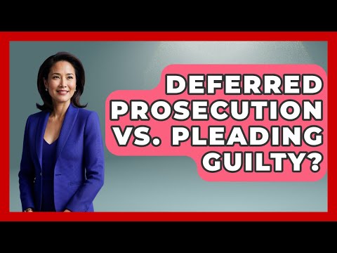 Deferred Prosecution Vs. Pleading Guilty? - Jail & Prison Insider