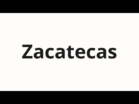 How to pronounce Zacatecas