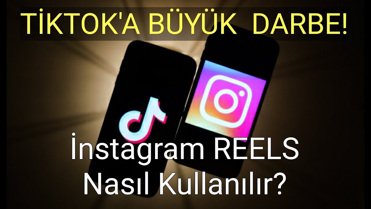 İnstagram REELS Nasıl Kullanılır? İnstagram Reels ile TikTok'a Rakip Oldu