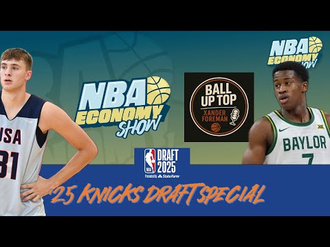 2025 New York Knicks Draft Special f/ Ball Up Top w/ Xander Foreman #nba #nbadraft #knicksfans