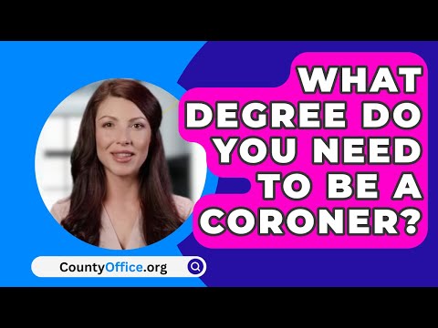 What Degree Do You Need To Be A Coroner? - CountyOffice.org