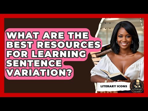 What Are The Best Resources For Learning Sentence Variation? - Literary Icons