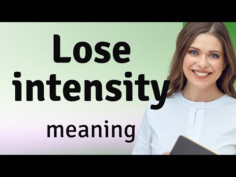 Understanding "Lose Intensity" - Simplified for English Learners