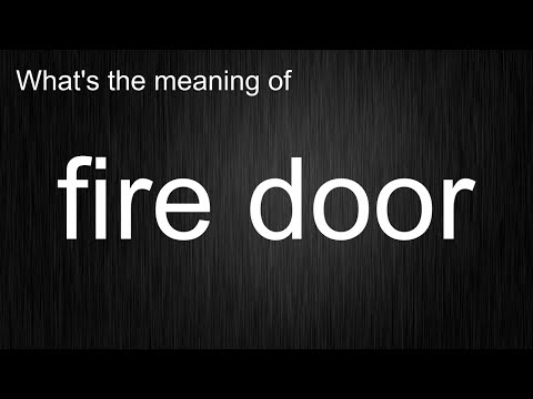 What's the meaning of "fire door", How to pronounce fire door?