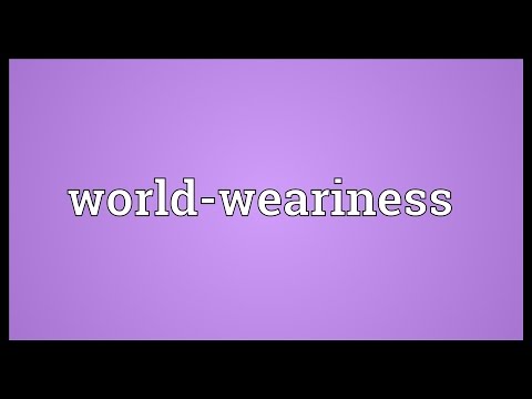 World-weariness Meaning