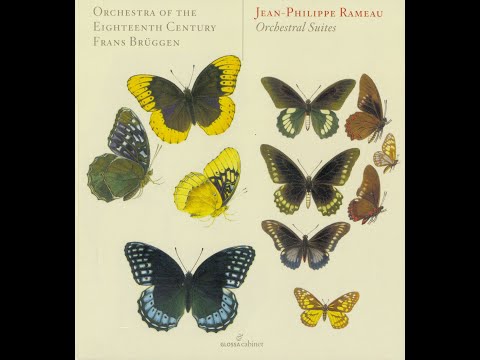 Jean-Philippe Rameau (1683-1764) - Orchestral Suites Orchestra of the Eighteenth Century (Bruggen)