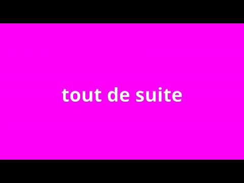 what is the meaning of tout de suite