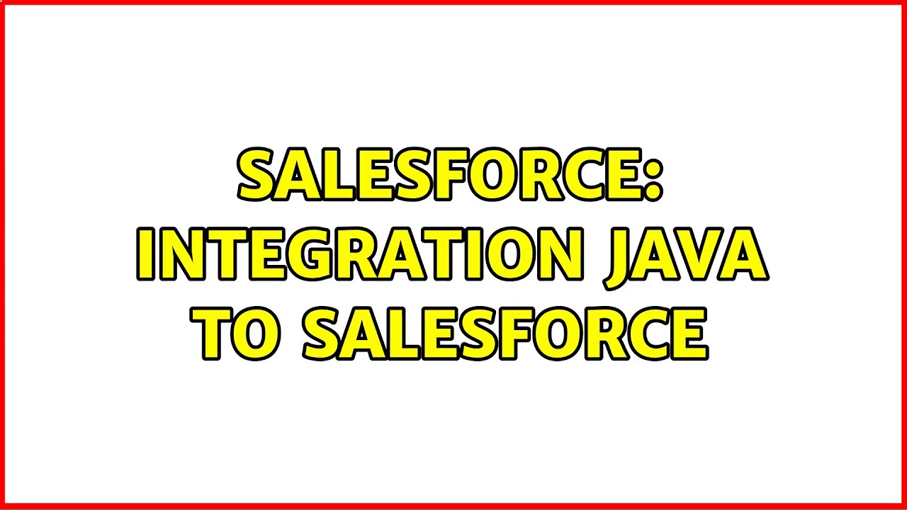 Salesforce: Integration Java to salesforce