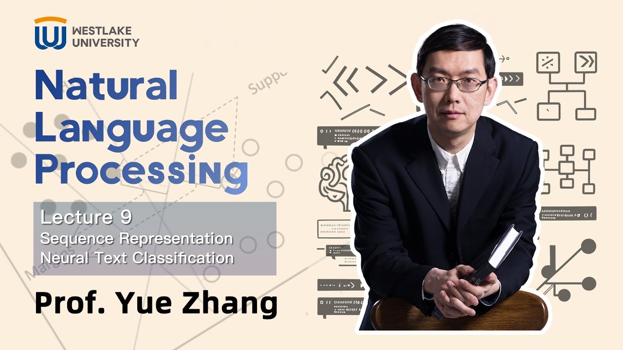 Lecture 09 Sequence Rep, Neural Text Classification: NLP with ACL Fellow Prof. Yue Zhang