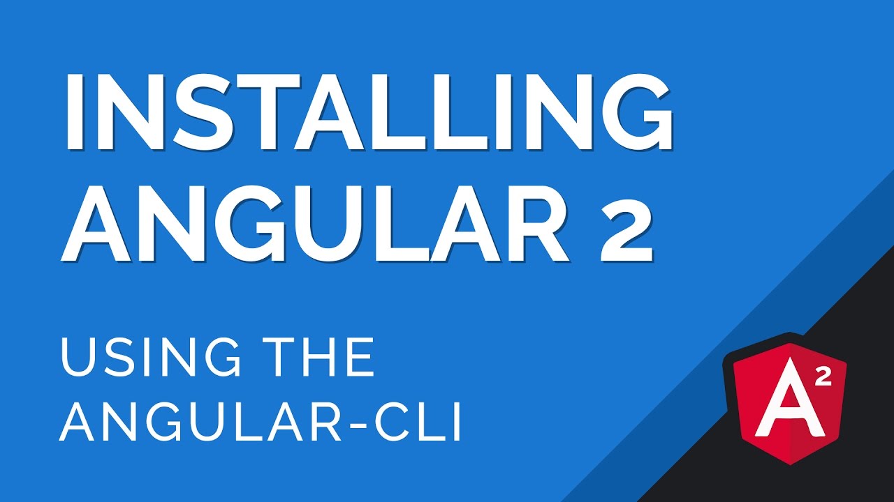 How to Install Angular 2 with the Angular-cli