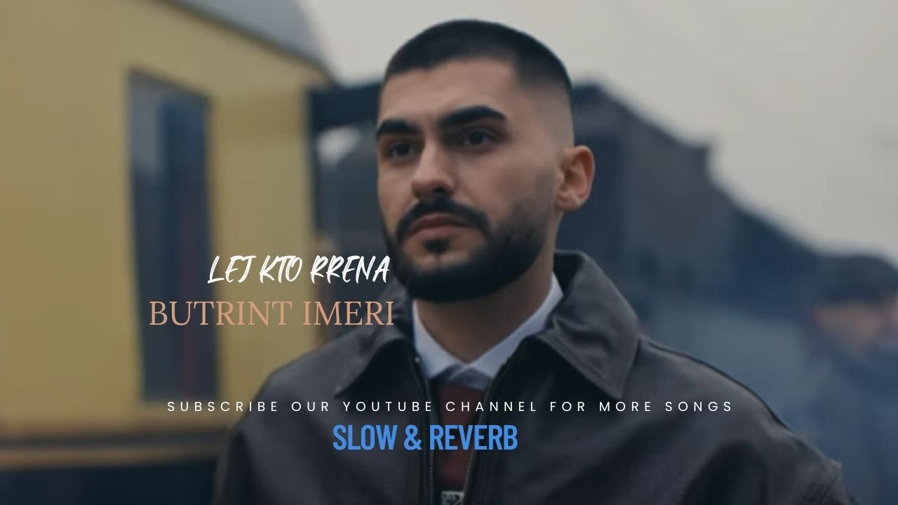 LEJ KTO RRENA - BUTRINT IMERI |Slow & Reverb|