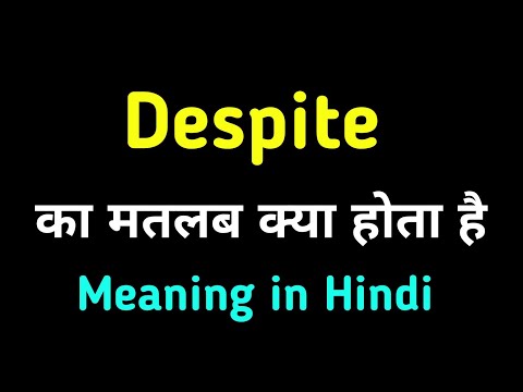Despite ka hindi matlab kya hota hai | Despite Meaning in hindi | english to hindi translate