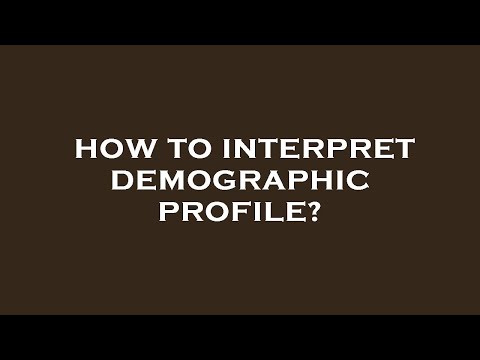 How to interpret demographic profile?