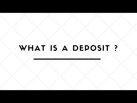 WHAT IS A DEPOSIT ?