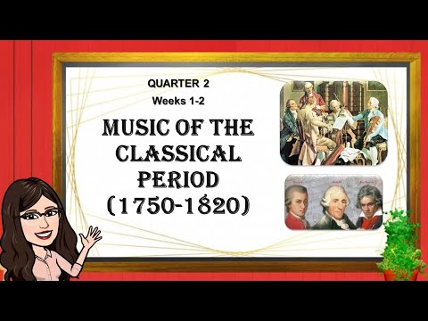 Music of the Classical Period | Music 9 | Quarter 2 | Weeks1-2 | MELC Based