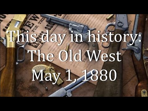 This day in history: The Old West May 1, 1880