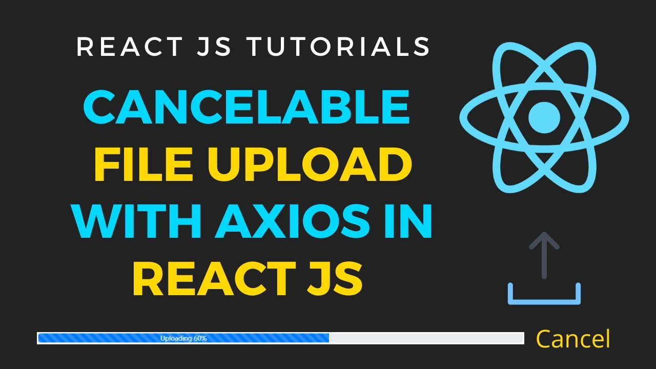 File Upload with cancel button and progress bar In ReactJS | Cancel axios request in Reactjs