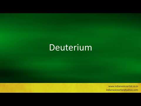 Pronunciation of the word(s) "Deuterium".