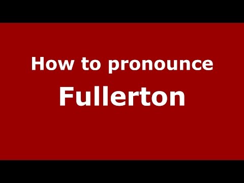 How to pronounce Fullerton (American English/US) - PronounceNames.com