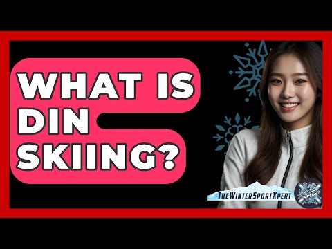 What Is DIN Skiing? - The Winter Sport Xpert