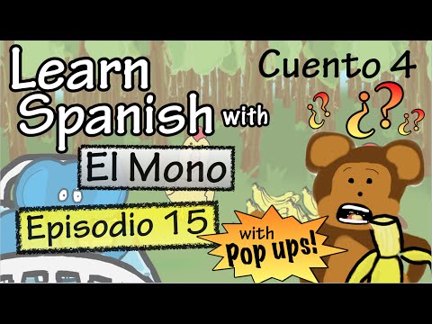 Learn Spanish with "El Mono" - Story 4 - Episode 15 w/ Pop-ups!