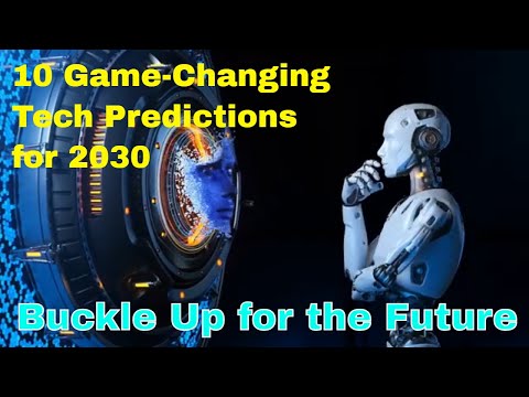 The Future is Now: Top 10 Tech Predictions for 2030