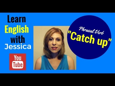 Phrasal Verbs: Catch Up - 3 Possible Meanings