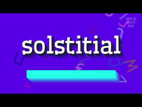 HOW TO SAY SOLSTITIAL? QUICK AND EASY!
