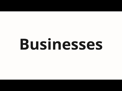 How to pronounce Businesses