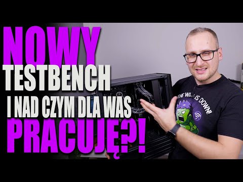 NOWY testbench i nad czym dla was pracuję!?