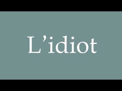 How to Pronounce ''L’idiot'' Correctly in French
