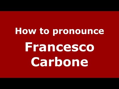 How to pronounce Francesco Carbone (Italian/Italy) - PronounceNames.com
